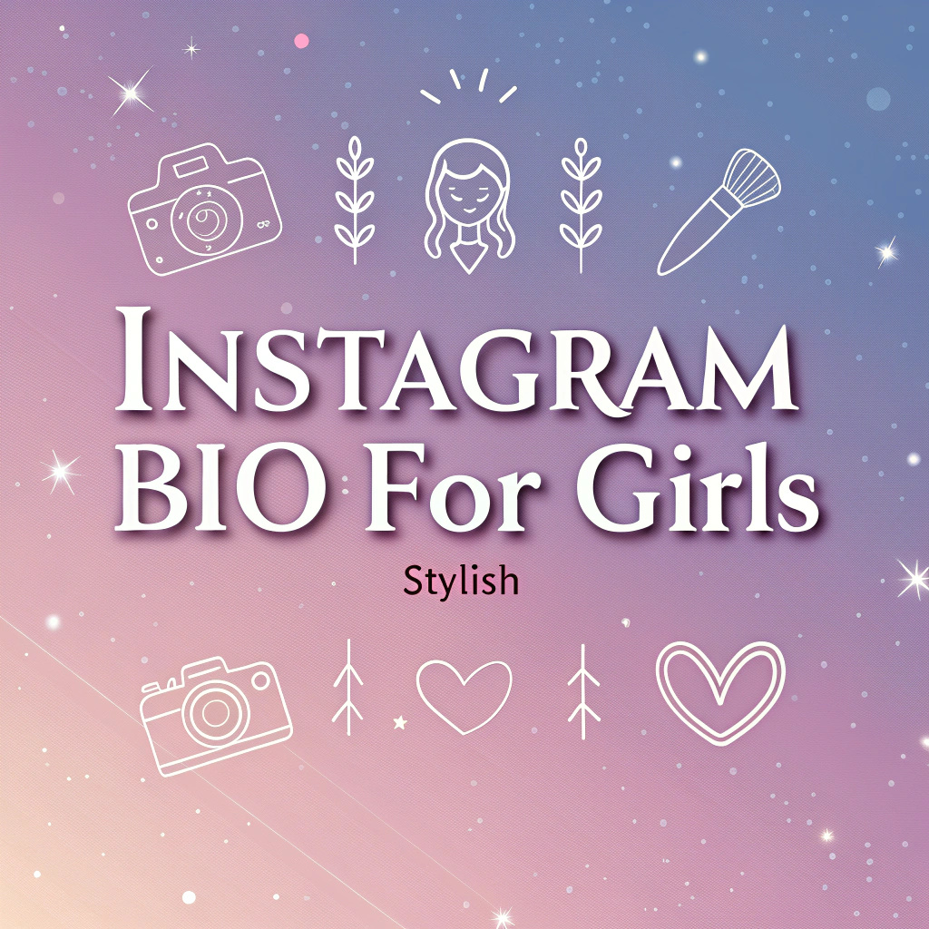 Instagram Bio for Girls Stylish and Unique - InstaBioIdeas